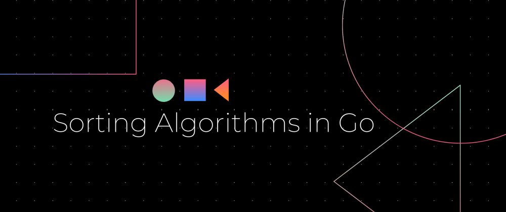 Sorting Algorithms in Go - DEV Community Sorting Algorithms in Go - DEV Community