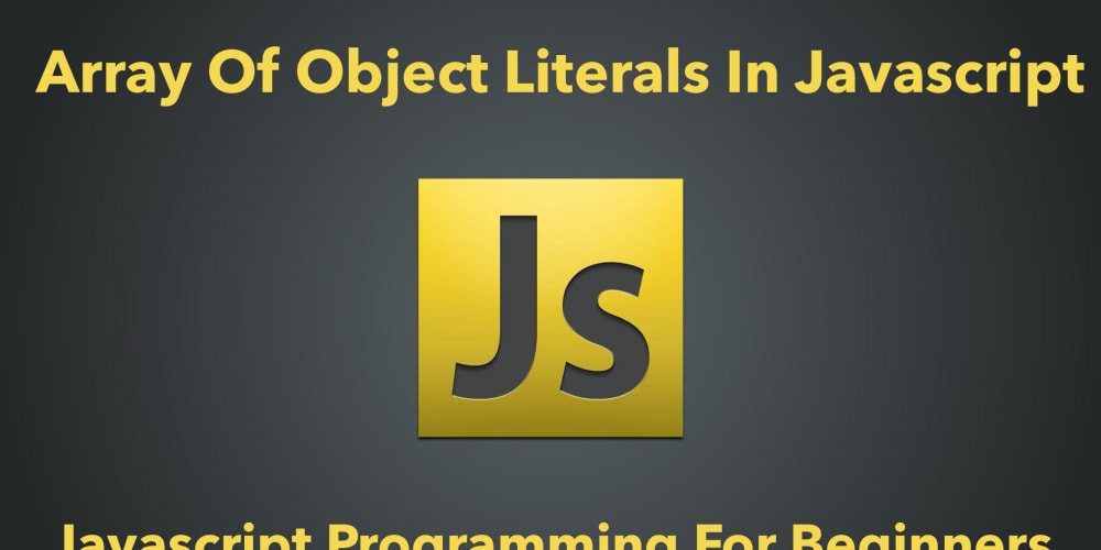 Array Of Object Literals Javascript Crash Course Dev Community