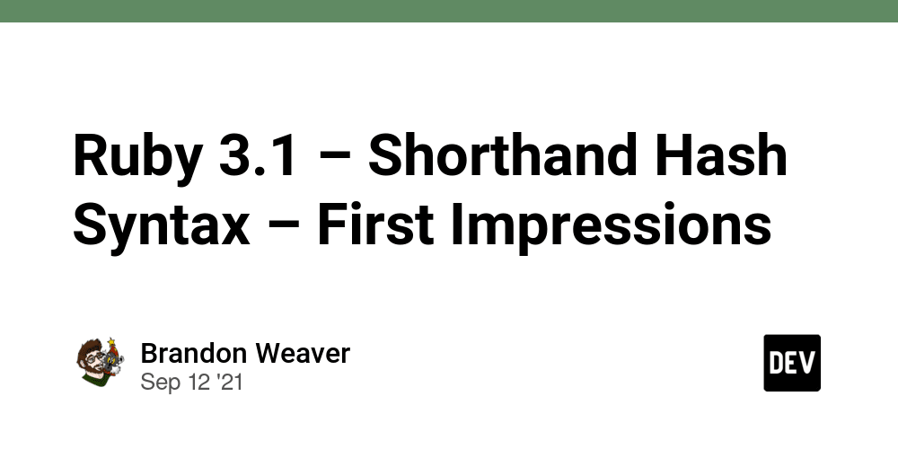 Ruby 31 Shorthand Hash Syntax First Impressions Dev Community