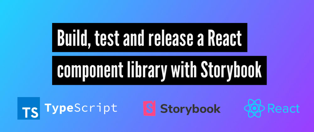 Build, test and release a React component library with Storybook - DEV ... Build, test and release a React component library with Storybook - DEV ...