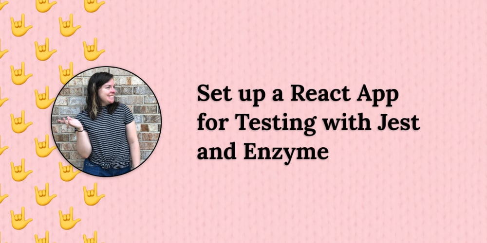 Set Up A React App For Testing With Jest And Enzyme Dev Community