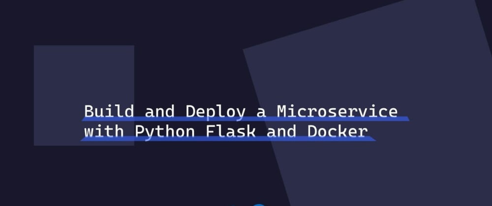 Build And Deploy A Rest Api Microservice With Python Flask And Docker Dev Community