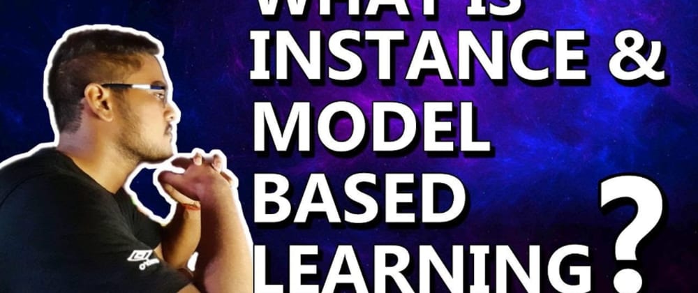 What is Instance Based and Model Based Learning ? - DEV Community What is Instance Based and Model Based Learning ? - DEV Community