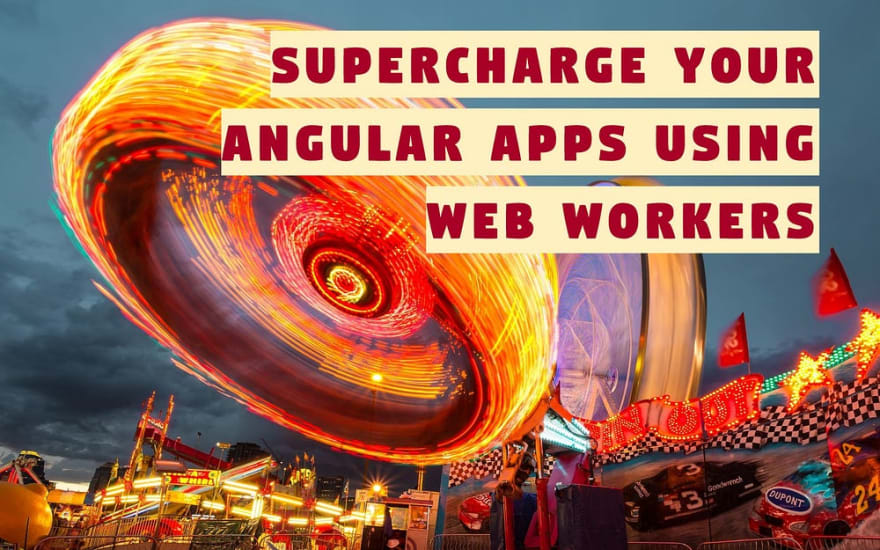 Supercharge Your Angular Application Using Web Workers Dev Community