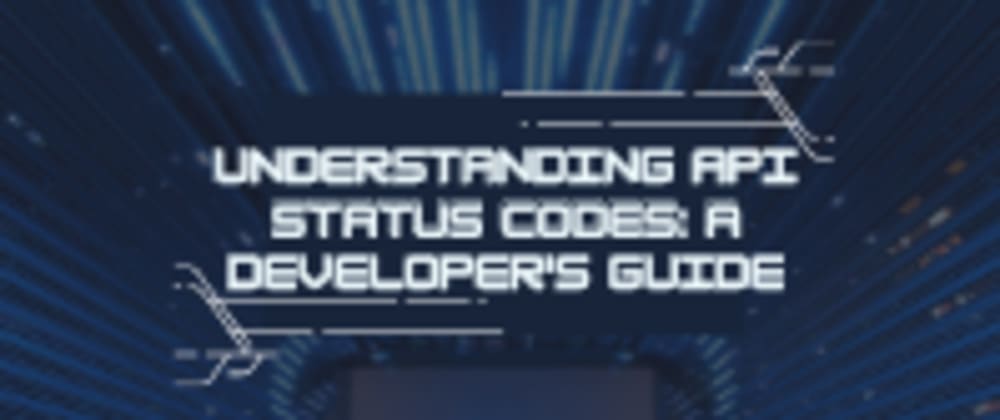 Understanding Api Status Codes A Developers Guide Dev Community