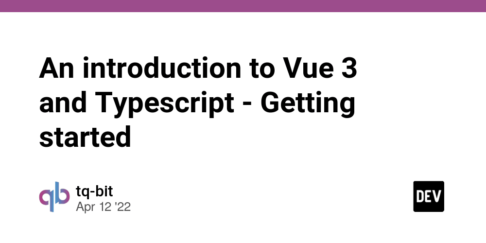 An Introduction To Vue 3 And Typescript Getting Started Dev Community