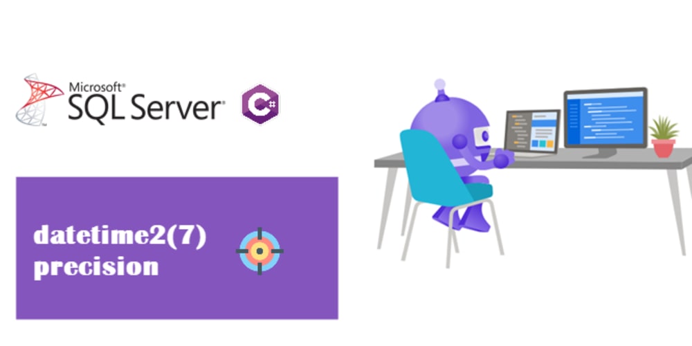 Sql Server Exploration Of Datetime2 7 Precision C Dev Community