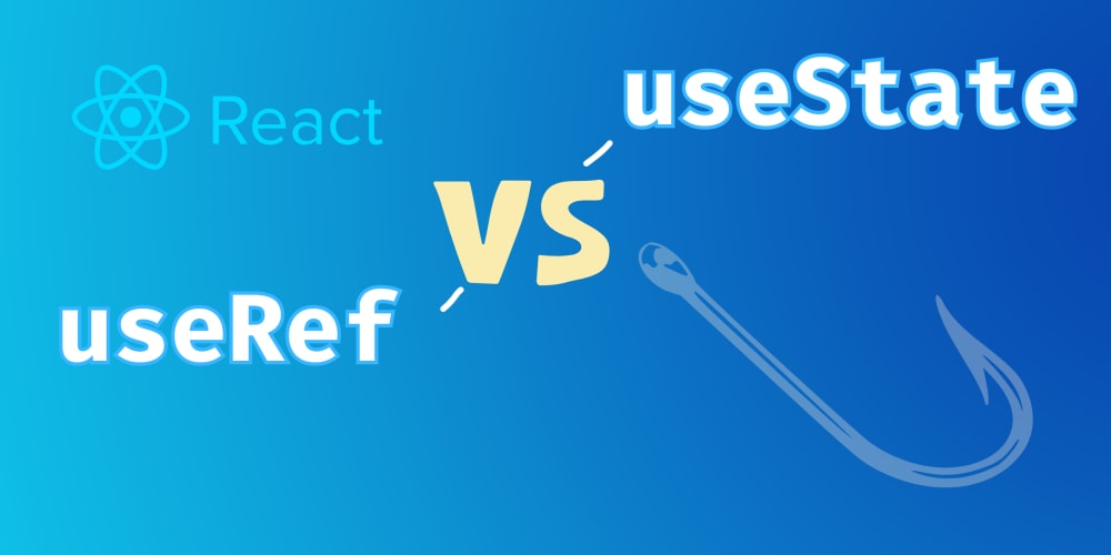 Usestate Vs Useref In React And When To Use What With Example Dev Community