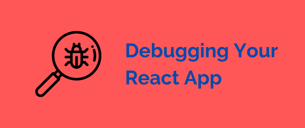 Debugging Your React App – Code Zero