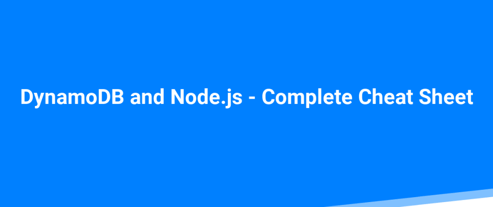AWS DynamoDB DocumentClient & Node.js - Complete Cheat Sheet - DEV ... AWS DynamoDB DocumentClient & Node.js - Complete Cheat Sheet - DEV ...