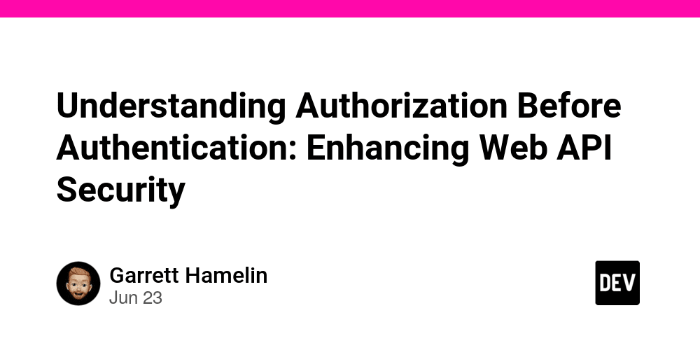Understanding Authorization Before Authentication: Enhancing Web API ... Understanding Authorization Before Authentication: Enhancing Web API ...