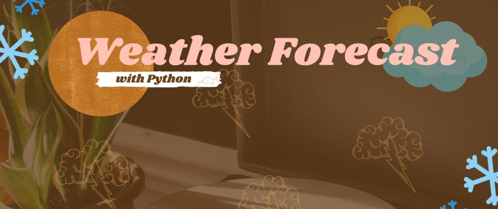 Forecast Weather using Python - DEV Community Forecast Weather using Python - DEV Community