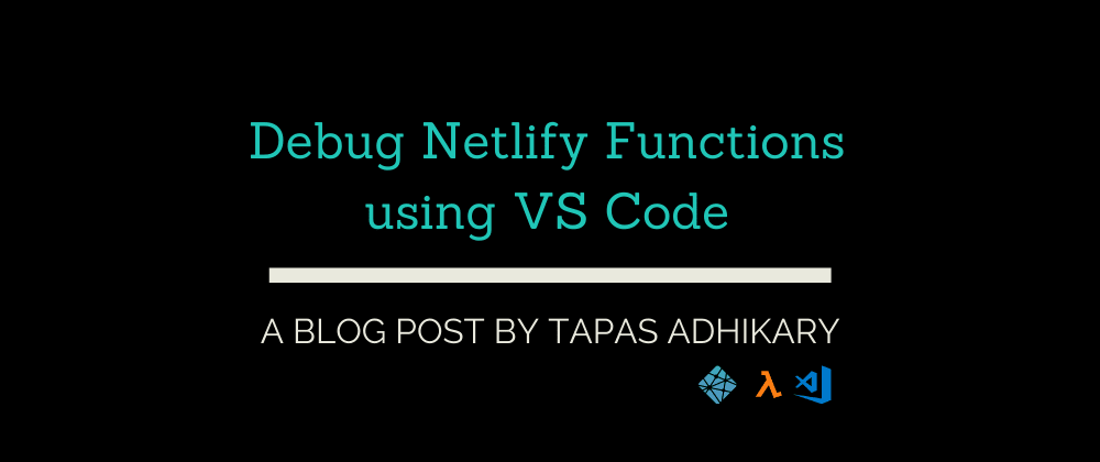 How To Debug Netlify Serverless Lambda Functions Using Vs Code Dev Community