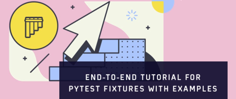 End-To-End Tutorial For Pytest Fixtures With Examples - DEV Community End-To-End Tutorial For Pytest Fixtures With Examples - DEV Community