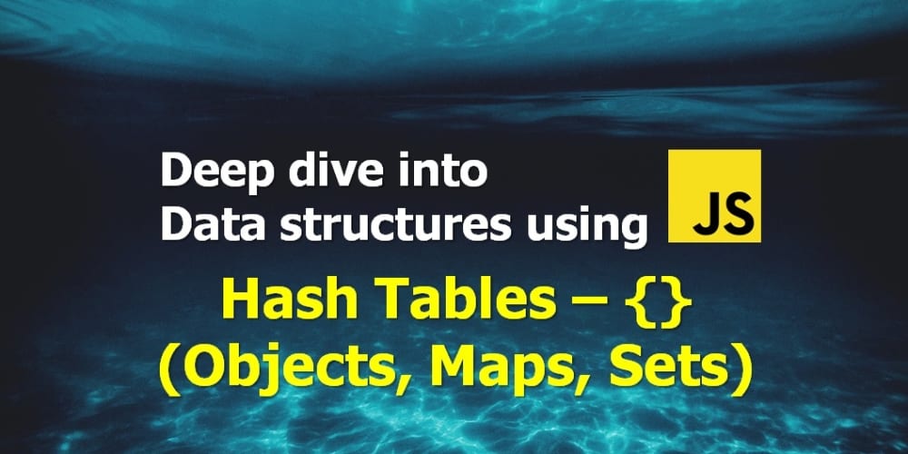 Deep Dive Into Data Structures Using Javascript Hash Tables Objects Maps Sets Dev Community 1535