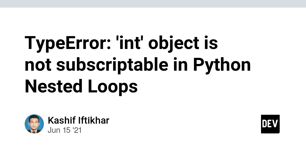 Typeerror Int Object Is Not Subscriptable In Python Nested Loops Dev Community