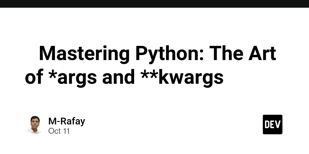 π Mastering Python The Art Of Args And Kwargs ππ» Dev Community