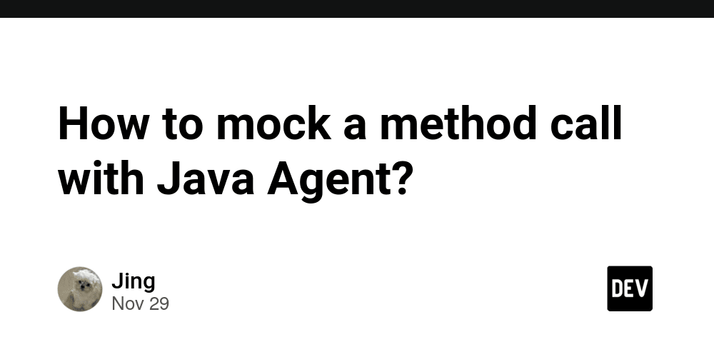 How To Mock A Method Call With Java Agent Dev Community