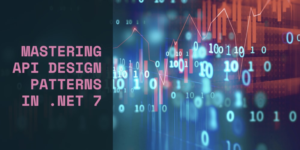 Mastering API Design Patterns in .NET 7: 