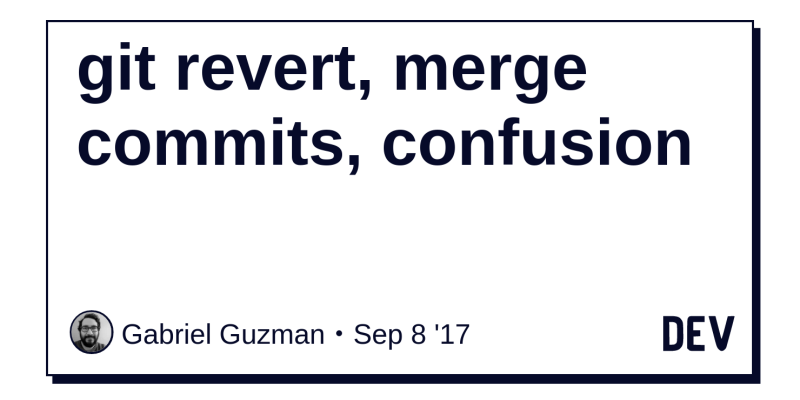 git revert, merge commits, confusion - DEV git revert, merge commits, confusion - DEV