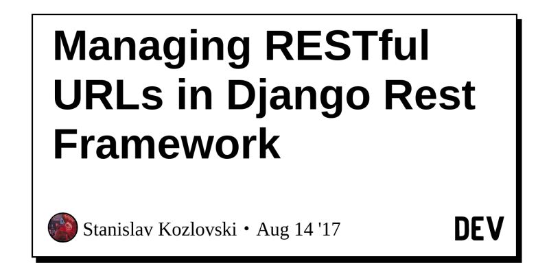 Managing RESTful URLs in Django Rest Framework - DEV Community 👩💻👨💻 Managing RESTful URLs in Django Rest Framework - DEV Community 👩💻👨💻