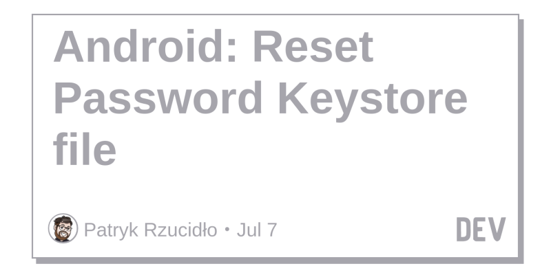 Android Reset Password Keystore File Dev Community 👩‍💻👨‍💻