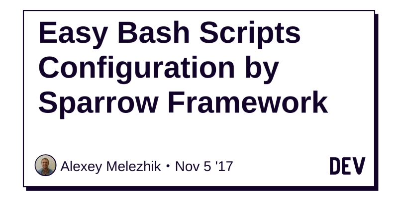 Easy Bash Scripts Configuration By Sparrow Framework Dev Community 👩‍💻👨‍💻