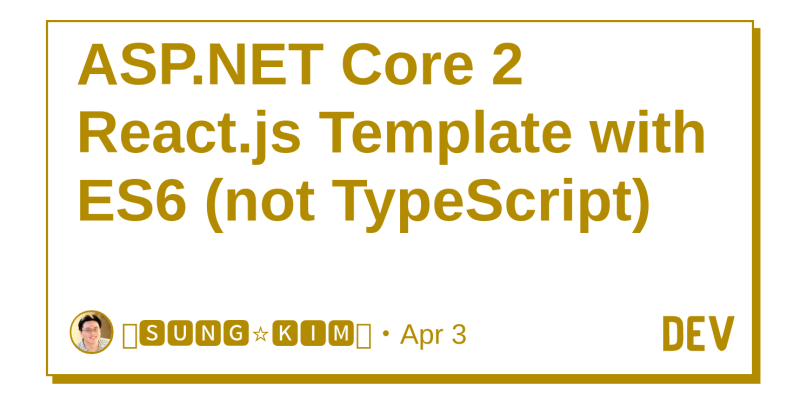 Asp Core 2 React Js Template With Es6 Not Typescript Dev Community 👩‍💻👨‍💻
