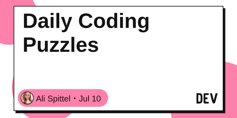 Daily Coding Puzzles - DEV Community π©βπ»π¨βπ» Daily Coding Puzzles - DEV Community π©βπ»π¨βπ»