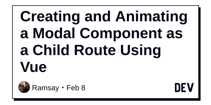 Creating and Animating a Modal Component as a Child Route Using Vue ... Creating and Animating a Modal Component as a Child Route Using Vue ...