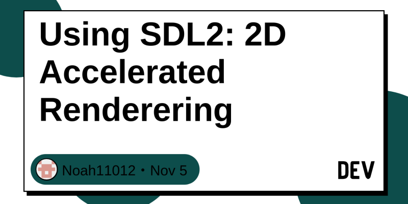 Using SDL2: 2D Accelerated Renderering - DEV Community 👩💻👨💻 Using SDL2: 2D Accelerated Renderering - DEV Community 👩💻👨💻