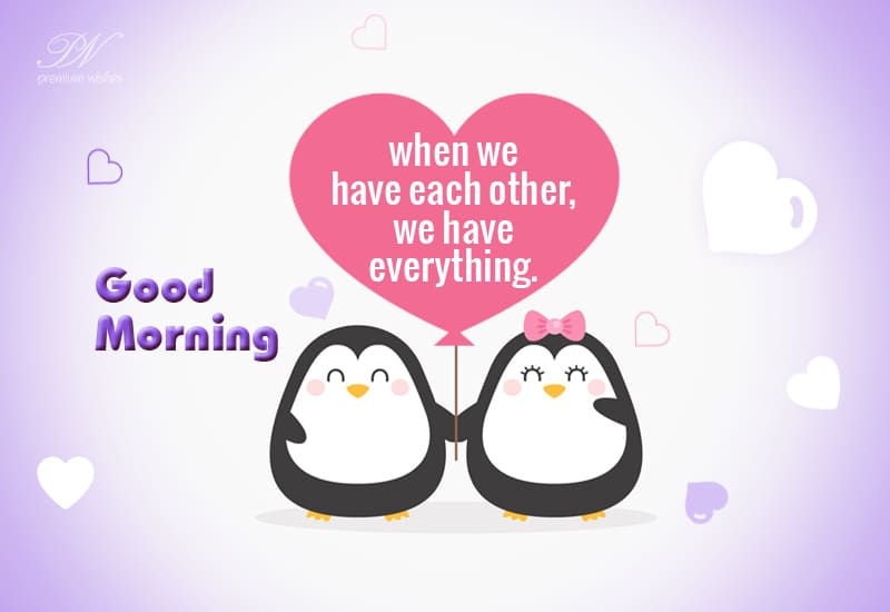 Good Morning – We have everything | Simply Good Morning | Premium Wishes