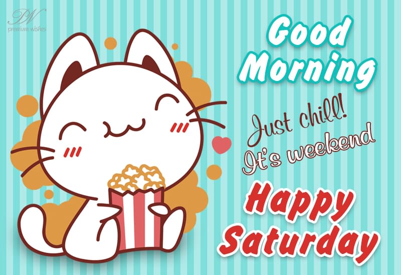 Happy Saturday - Just chill - Premium Wishes