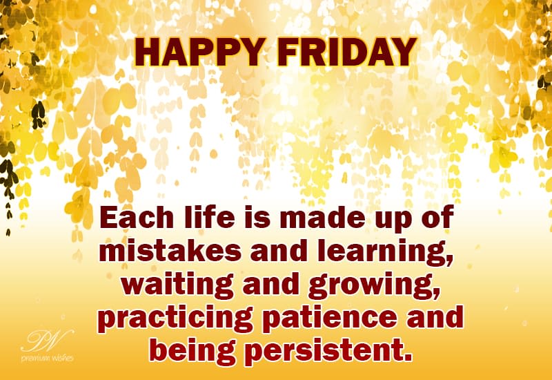 Happy Friday - Practicing patience and being persistent - Premium Wishes