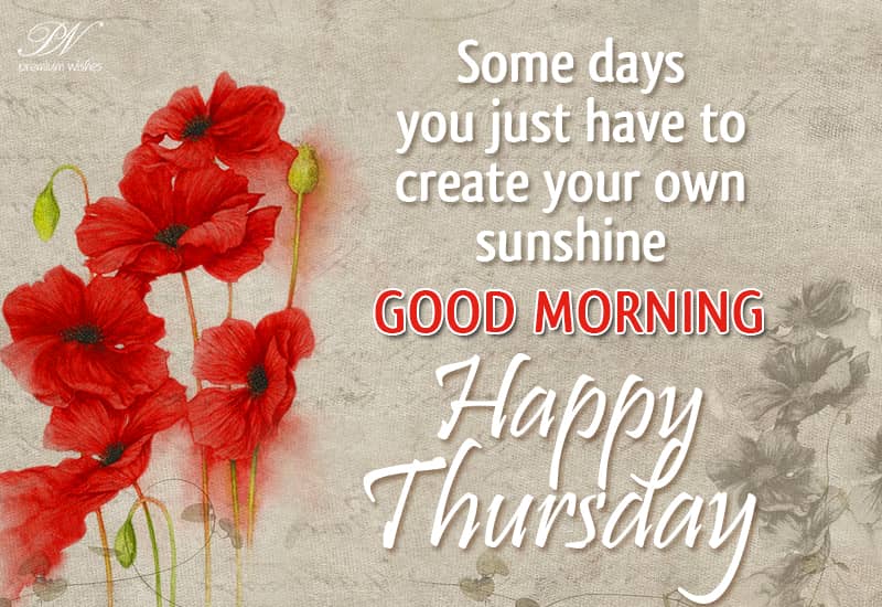 Happy Thursday - Create your own sunshine - Premium Wishes