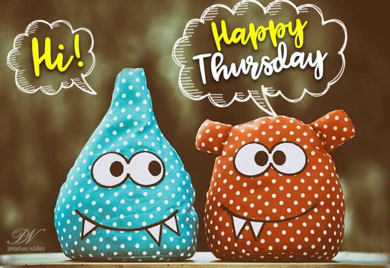Happy Thursday - Hi Friends - Premium Wishes