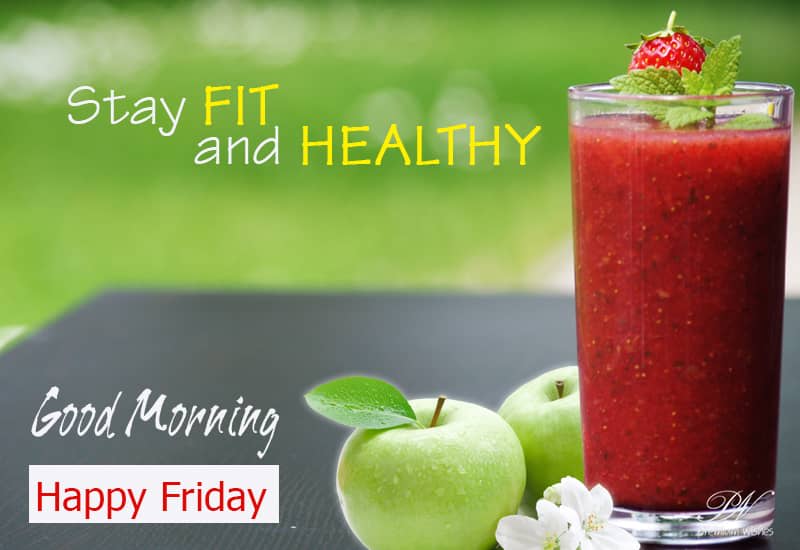 Happy Friday - Stay fit and healthy - Good Morning - Premium Wishes