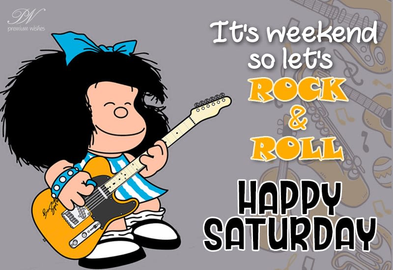 Happy Saturday - Let's rock and roll - Premium Wishes