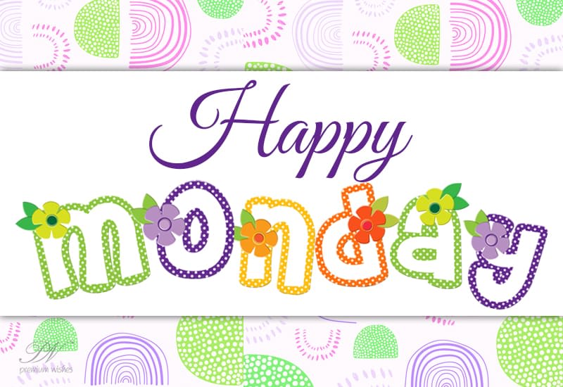 Happy Monday - Have a fantastic week ahead! - Premium Wishes