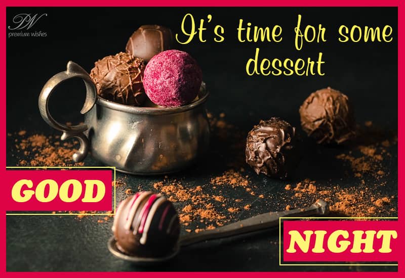 Good Night - Time For Dessert? - Premium Wishes