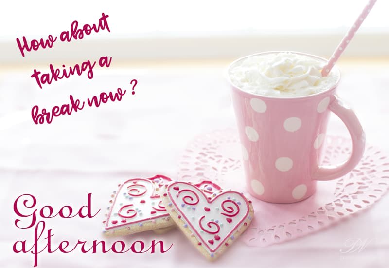 Take a break - Good Afternoon - Premium Wishes