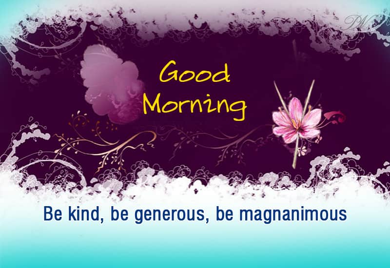 Good Morning - Be Kind - Premium Wishes