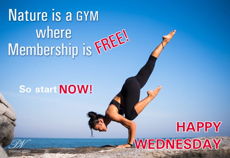 Good Morning Wednesday - Nature is a Gym - Premium Wishes