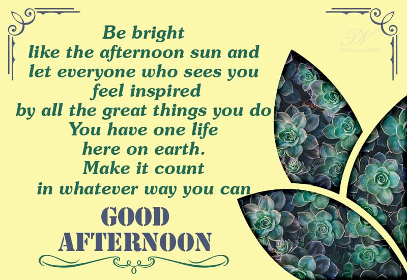 Be bright like the afternoon sun - Good afternoon - Premium Wishes