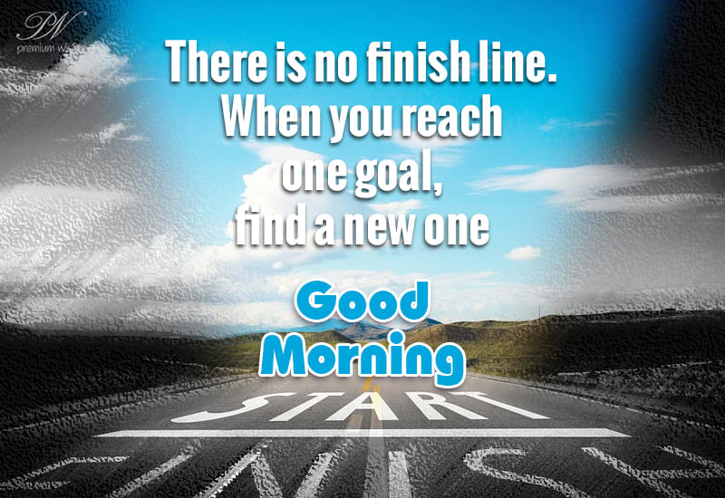 When you reach one goal - find a new one - Good Morning Motivation ...