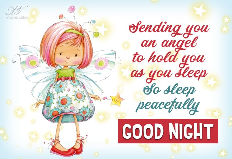 Sending you an angel to hold you as you sleep - so sleep peacefully ...
