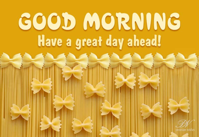 Good Morning - Have a great day ahead and be happy - Premium Wishes