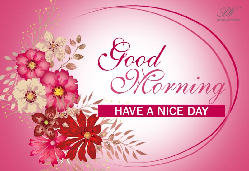 Good Morning - Have a nice day - Stay Safe and Be Healthy - Premium Wishes