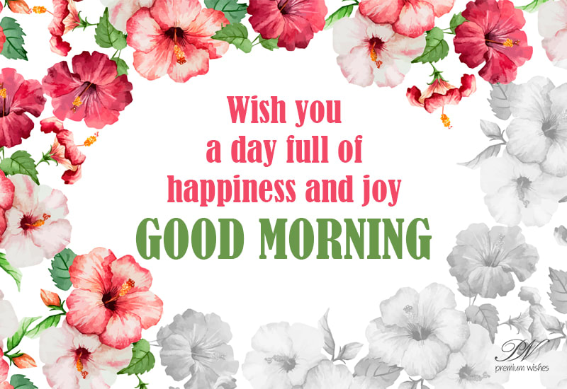Wish you a day full of happiness and joy - Good Morning - Premium Wishes