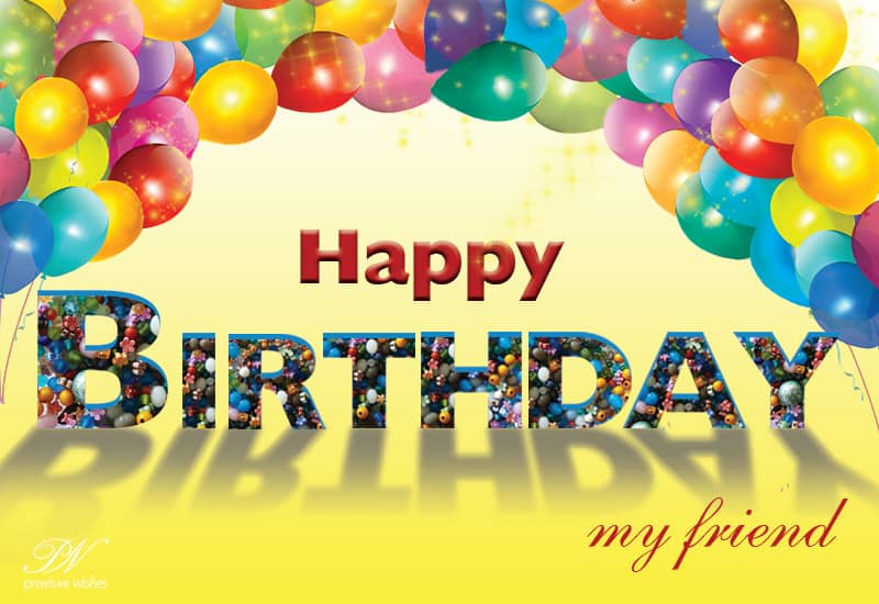 Happy Birthday to my friend - Premium Wishes